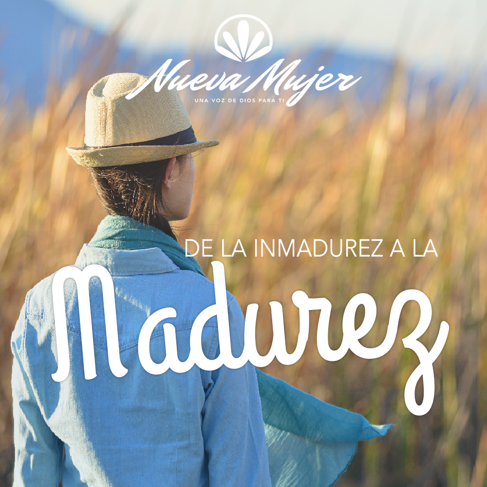 DE LA INMADUREZ A LA MADUREZ