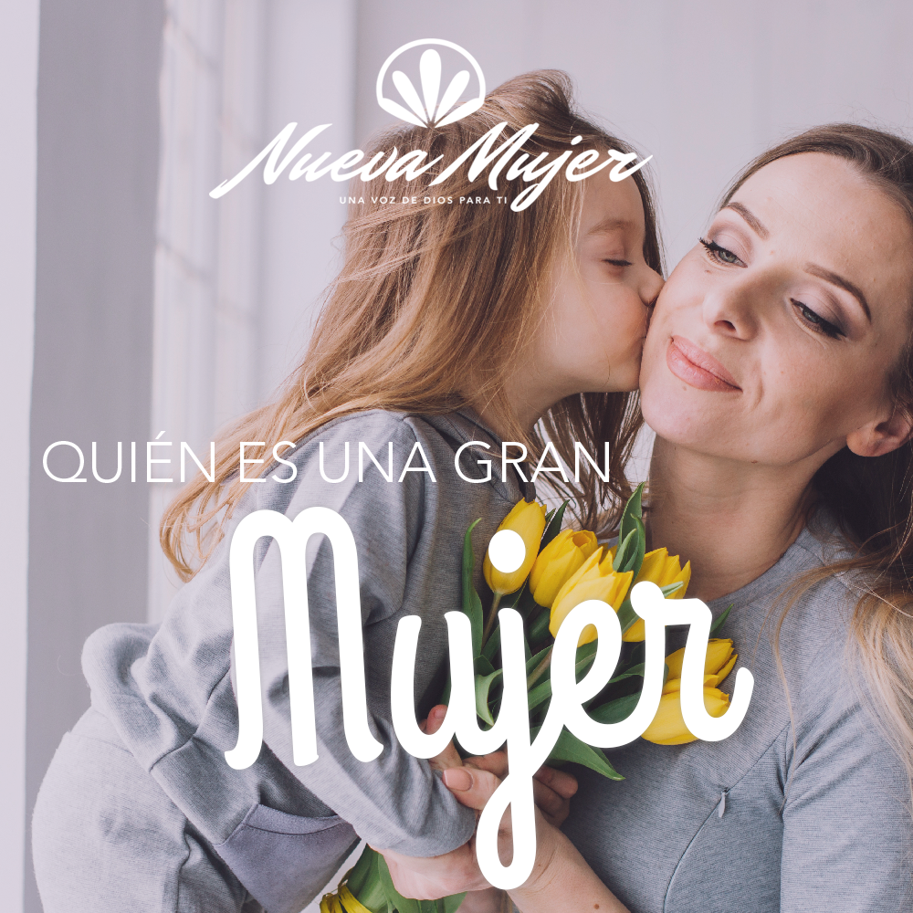 QUIÉN ES UNA GRAN MUJER